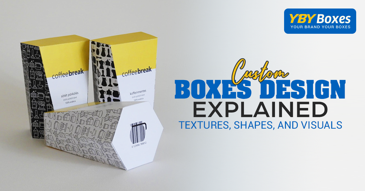 Custom Boxes Design Explained: Textures, Shapes, and Visuals - YBY Boxes CA